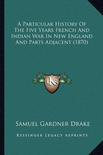A Particular History Of The Five Years French And Indian War In New ...