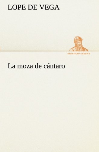 La moza de cántaro (Spanish Edition) by Lope de Vega | Goodreads
