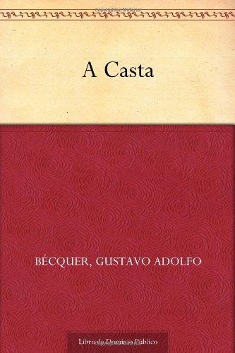 A Casta (Spanish Edition) by Gustavo Adolfo Bécquer | Goodreads