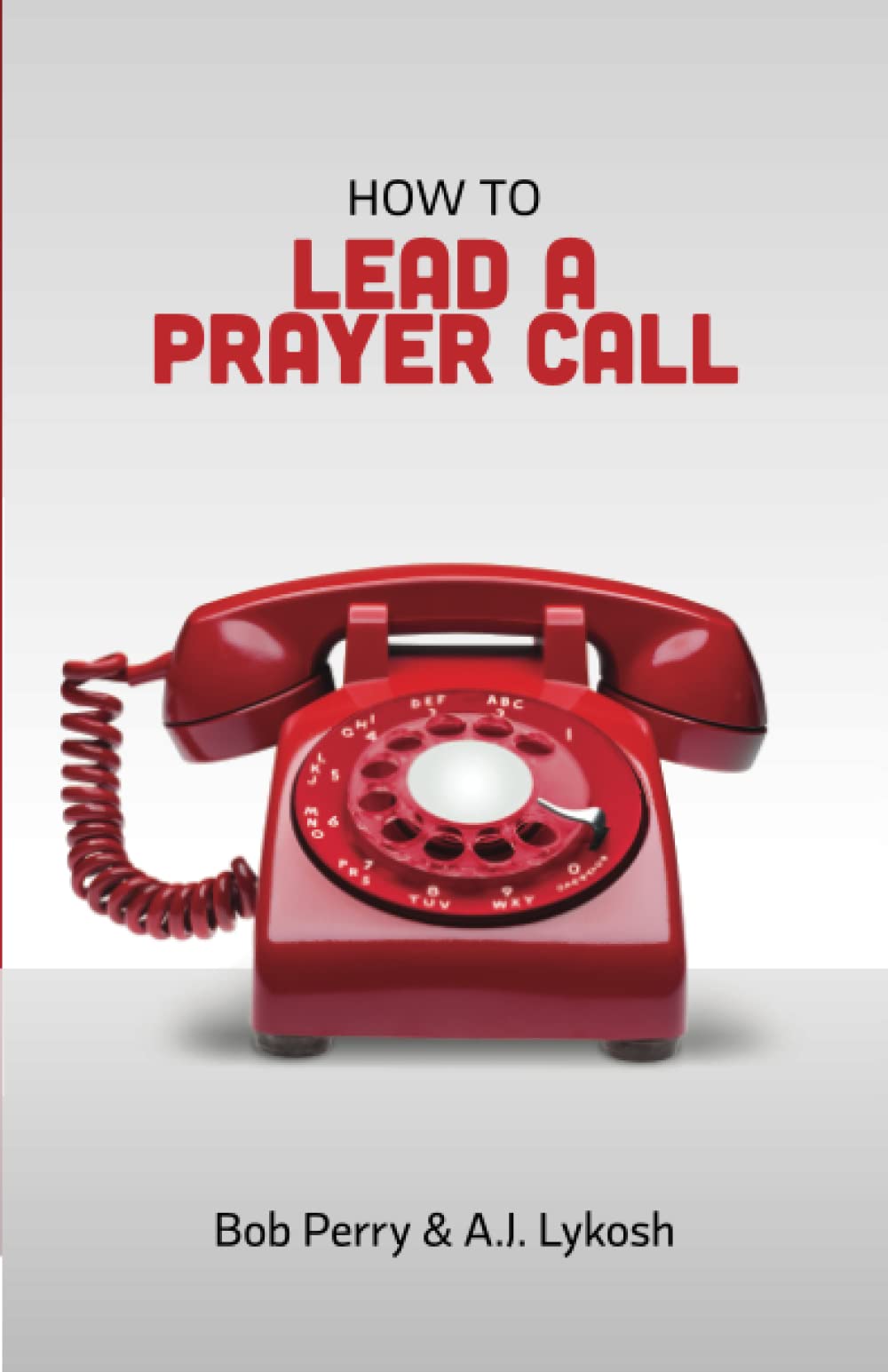 How to Lead a Prayer Call by Bob Perry | Goodreads
