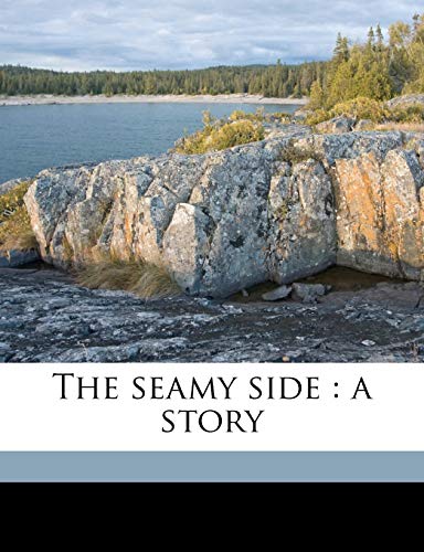 The seamy side: a story by Walter Besant | Goodreads