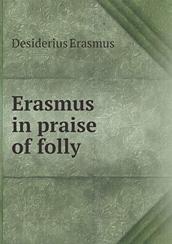Erasmus in praise of folly by Erasmus | Goodreads