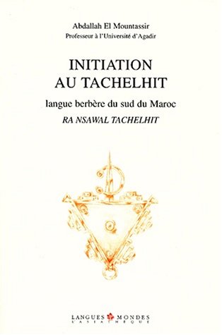 Initiation au Tachelhit, langue berbère du sud du Maroc by Abdallah El ...