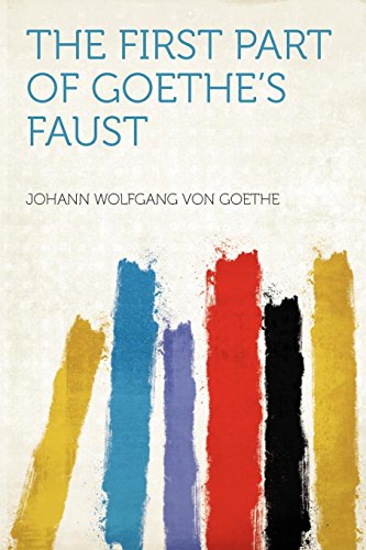 The First Part of Goethe's Faust by Johann Wolfgang von Goethe | Goodreads