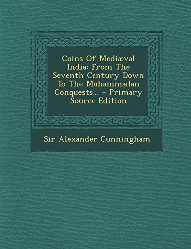 Coins Of Mediæval India: From The Seventh Century Down To The ...