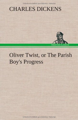 Oliver Twist, or the Parish Boy's Progress by Charles Dickens | Goodreads