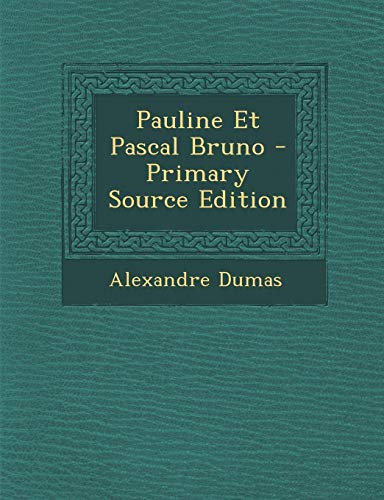 Pauline Et Pascal Bruno (French Edition) by Alexandre Dumas | Goodreads