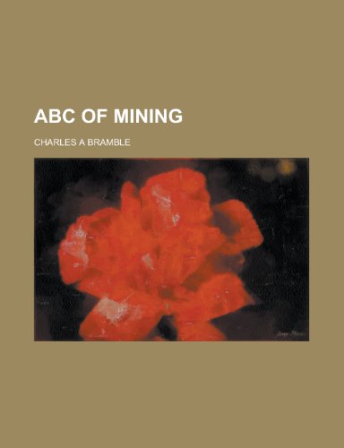 ABC of Mining by Charles A. Bramble | Goodreads