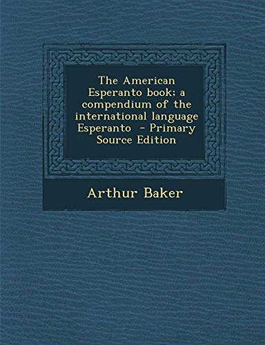 American Esperanto Book; A Compendium of the International Language ...
