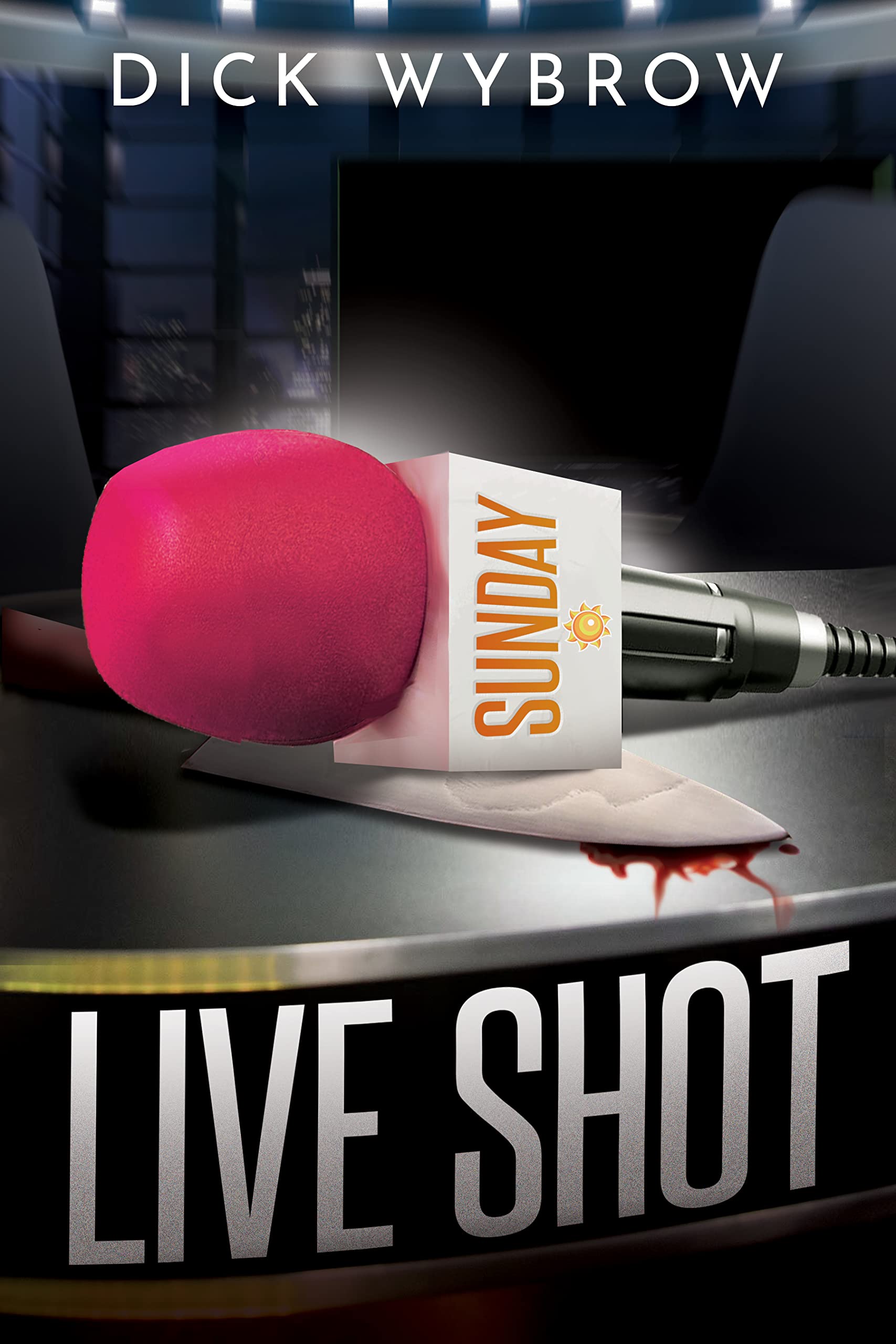 Live Shot (Melody Sunday Book 1) by Dick Wybrow | Goodreads