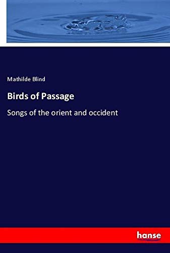 Birds of Passage: Songs of the orient and occident by Mathilde Blind ...