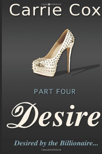 Desire #4 (The Desire Series) (Volume 4) by Carrie Cox | Goodreads