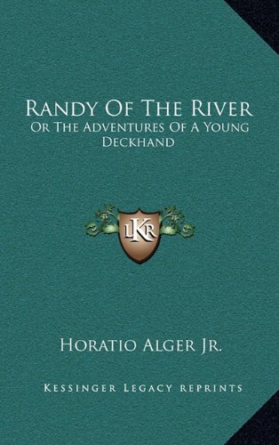 Randy Of The River: Or The Adventures Of A Young Deckhand by Horatio ...