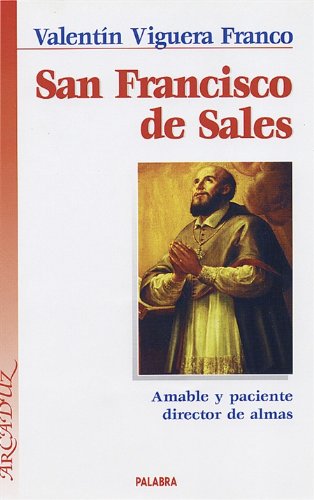 San Francisco de Sales: Amable y paciente director de almas (Arcaduz ...