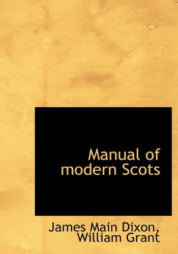 Manual of modern Scots by William Grant | Goodreads