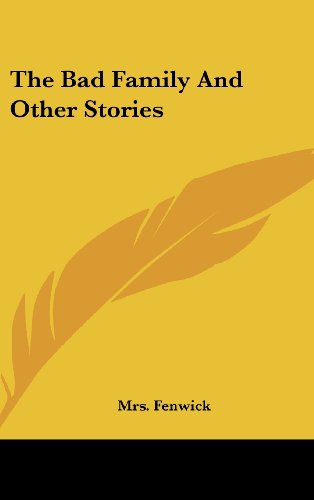 The Bad Family And Other Stories by Mrs. Fenwick | Goodreads