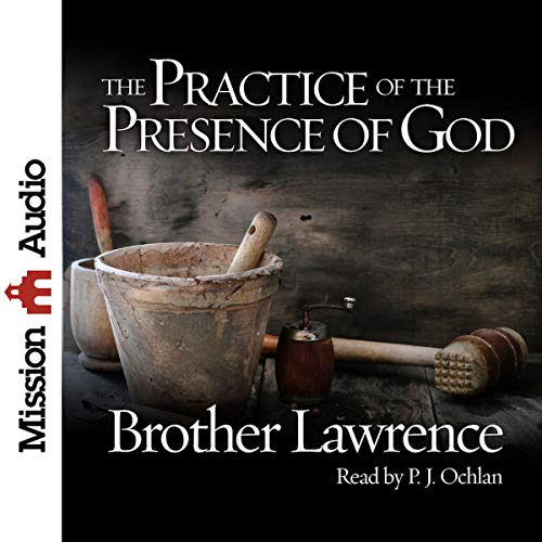 Practice of the Presence of God: Being Conversations and Letters of ...