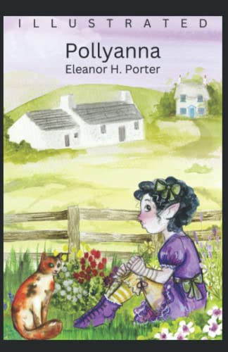 Pollyanna: Eleanor H. Porter Illustrated by Eleanor H. Porter | Goodreads