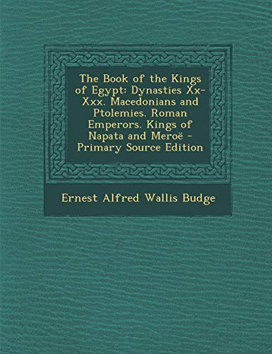 The Book of the Kings of Egypt: Dynasties Xx-Xxx. Macedonians and ...