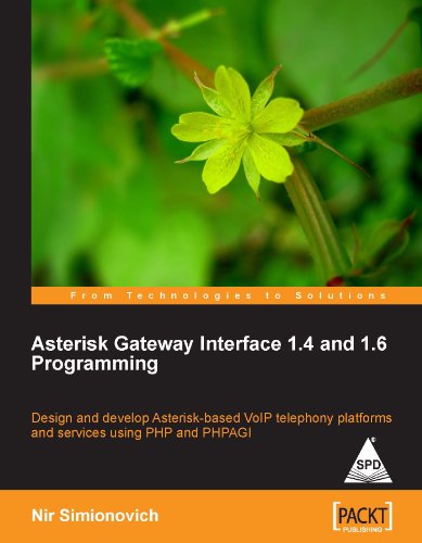 ASTERISK GATEWAY INTERFACE 1.4 AND 1.6 PROGRAMMING, DESIGN AND DEVELOP AST-BASED VOIP by ...