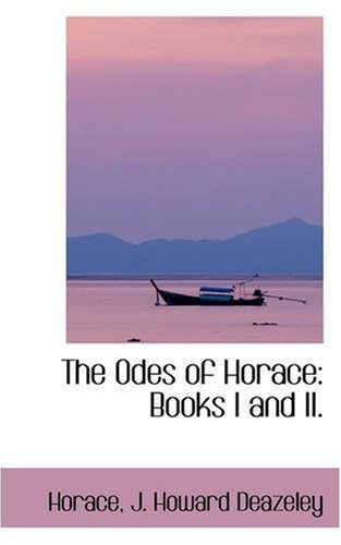 The Odes of Horace: Books I and II. by Horatius | Goodreads