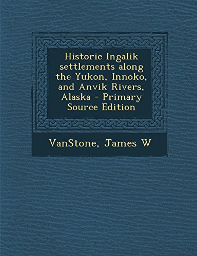 Historic Ingalik Settlements Along the Yukon, Innoko, and Anvik Rivers ...