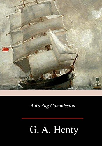 A Roving Commission by G.A. Henty | Goodreads