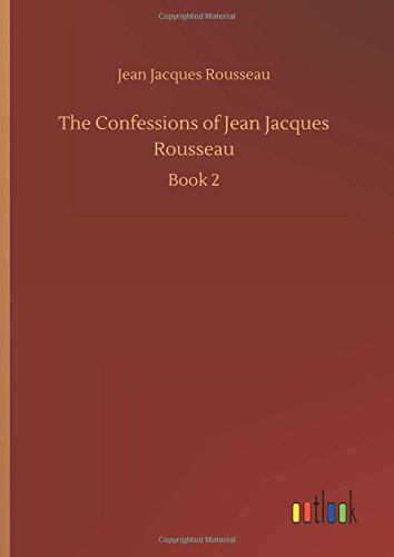 The Confessions of Jean Jacques Rousseau by Jean-Jacques Rousseau ...