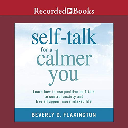 Self-Talk for a Calmer You: Learn how to use positive self-talk to ...