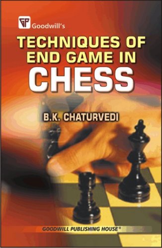 Techniques of End Game in Chess by B.K. Chaturvedi | Goodreads