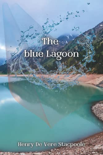 The blue Lagoon: A romance by Henry de Vere Stacpoole | Goodreads