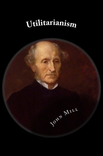 Utilitarianism: Classic Literature by John Stuart Mill | Goodreads