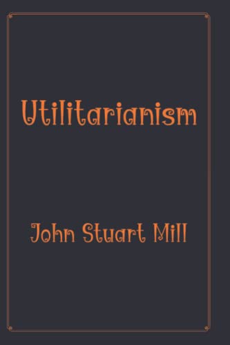 Utilitarianism: Elegant Version by John Stuart Mill | Goodreads