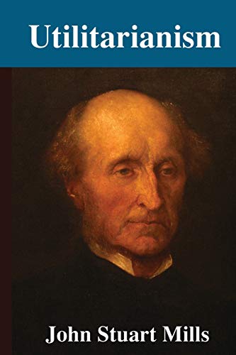 Utilitarianism by John Stuart Mills | Goodreads
