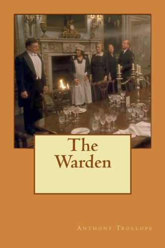 The Warden (Barsetshire) by Anthony Trollope | Goodreads