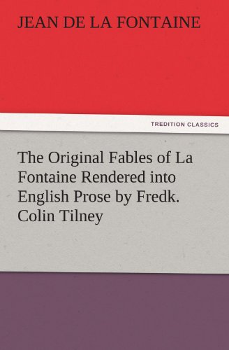 The Original Fables of La Fontaine Rendered into English Prose by Fredk ...