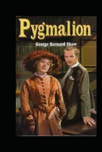 "Pygmalion Play by George Bernard Shaw illustrated" by George Bernard ...