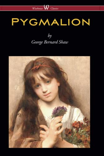 Pygmalion (Wisehouse Classics Edition) by George Bernard Shaw | Goodreads