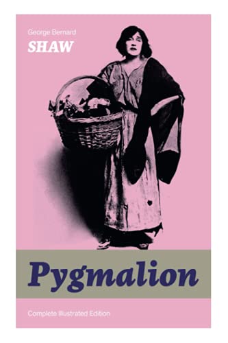 The Pygmalion (Complete Illustrated Edition): In Mary's Reign ...