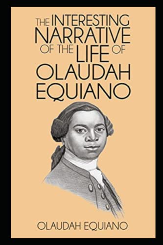 The Interesting Narrative of the Life of Olaudah Equiano by Olaudah ...