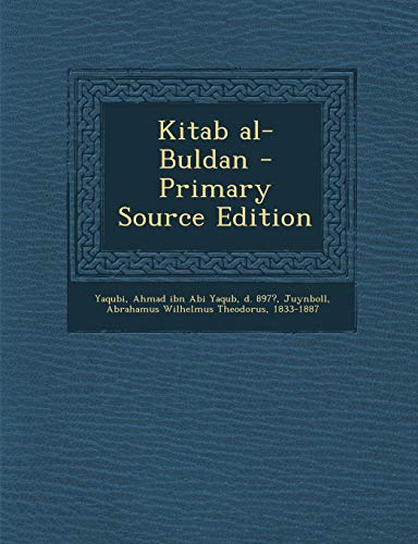 Kitab al-Buldan by Abrahamus Wilhelmus Theodorus Juynboll | Goodreads