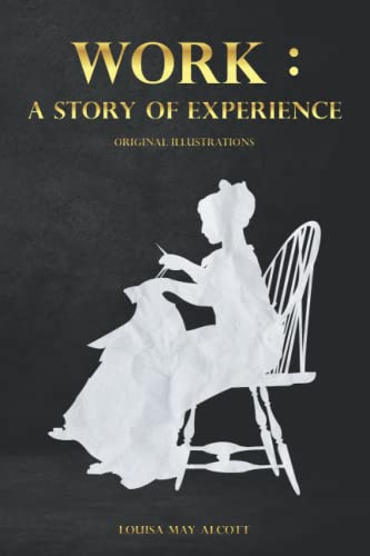Work : A Story of Experience: with original illustrations by Louisa May ...