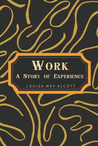 Work: A Story of Experience: Illustrated by Louisa May Alcott | Goodreads