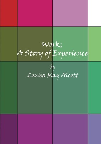 Work; A Story of Experience (Large Print) by Louisa May Alcott | Goodreads