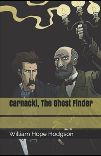 Carnacki, The Ghost Finder Illustrated by William Hope Hodgson | Goodreads