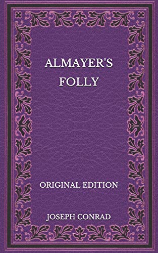Almayer's Folly - Original Edition by Joseph Conrad | Goodreads