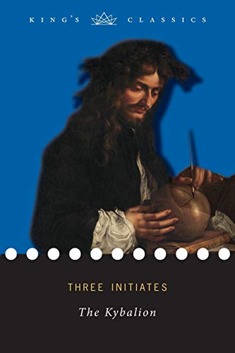 The Kybalion (King's Classics) by Three Initiates | Goodreads