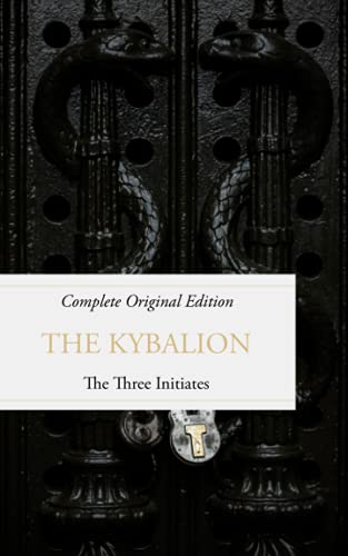 The Kybalion: The Complete Original Edition by Three Initiates | Goodreads