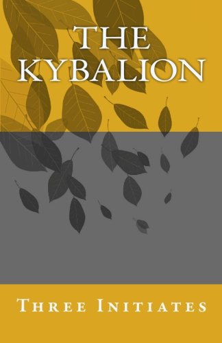 The Kybalion by Three Initiates | Goodreads