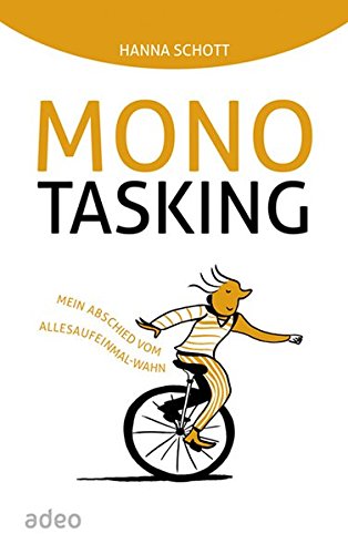 Monotasking by Hanna Schott | Goodreads